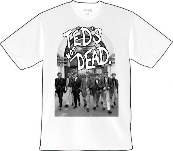 Teds Not Dead - Hand printed to the highest standard - Chaos Creations