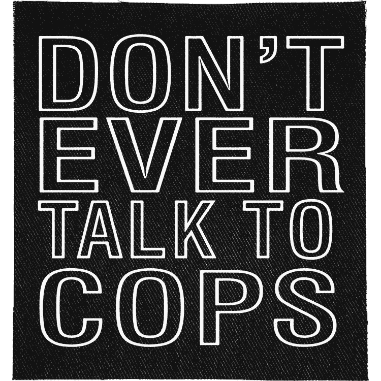 Don't Talk to Cops Patch by Chaos Creations